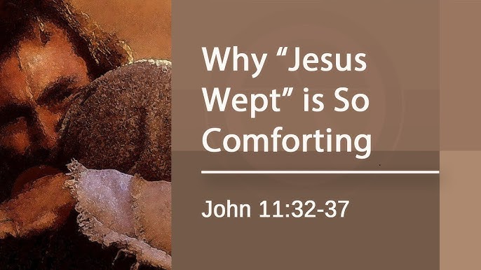 I have always pondered why Jesus wept. “When Jesus therefore saw her ...